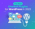 Top Chatbots For Your WordPress Website in 2023